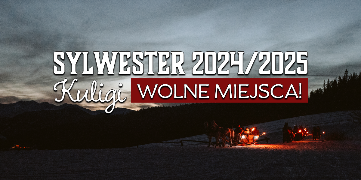 Sylwester w Zakopanem 2024/2025 - kulig-zakopane.eu